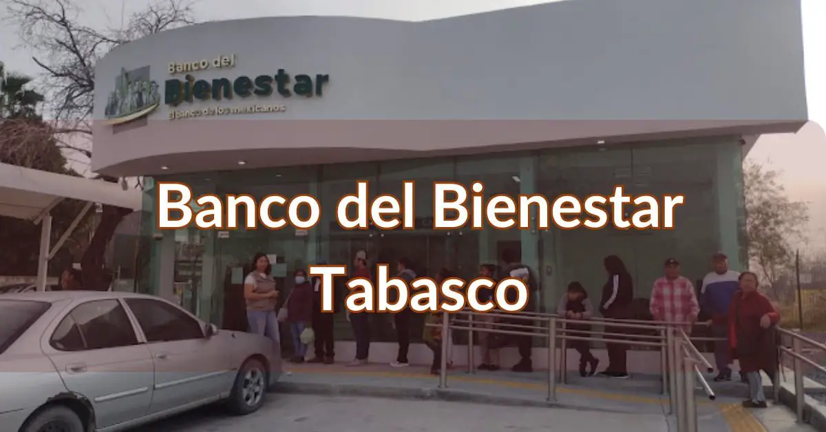 Banco del Bienestar Tabasco: Horario, teléfono y dirección