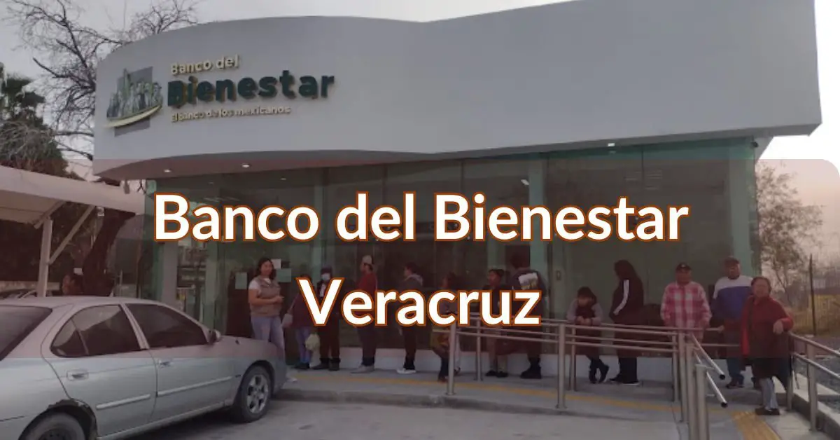 Banco del Bienestar Veracruz: Horario, teléfono y dirección - miestatusbienestar.com.mx